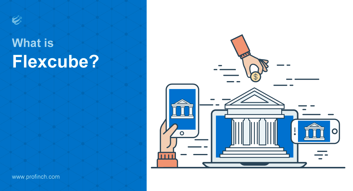 Oracle FLEXCUBE Core Banking System: Benefits and Features Oracle FLEXCUBE Core Banking System: Benefits and Features